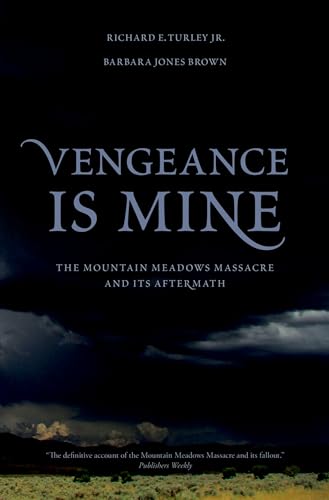 Vengeance Is Mine: The Mountain Meadows Massacre and Its Aftermath by ...