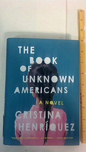 The Book of Unknown Americans by Cristina Henriquez, Cristina Henraiquez