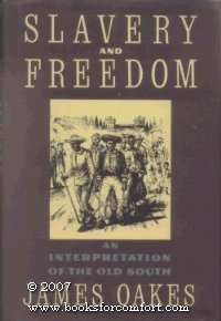 Slavery and Freedom: An Interpretation of the Old South by James Oakes