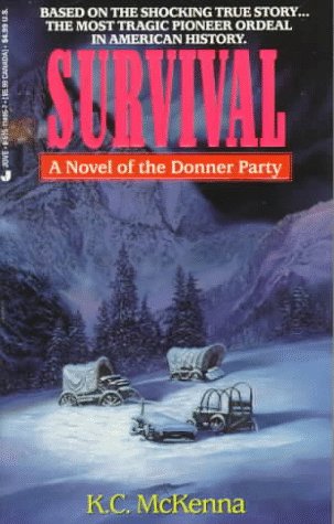 Survival: A Novel of the Donner Party by K. C. McKenna