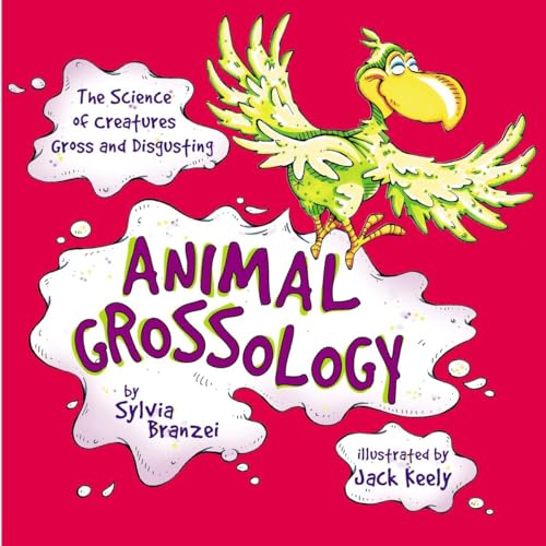 ANIMAL GROSSOLOGY: The Science of Creatures Gross and Disgusting by ...