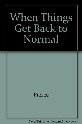When Things Get Back to Normal by Constance Pierce