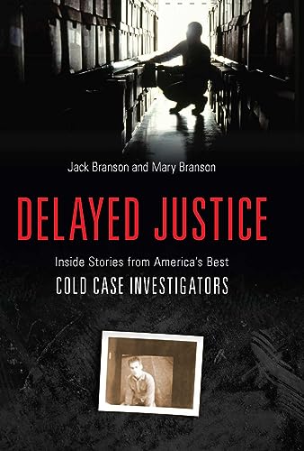 Delayed Justice: Inside Stories from America%E2%80%99s Best Cold Case ...