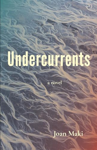 Undercurrents by Joan Maki