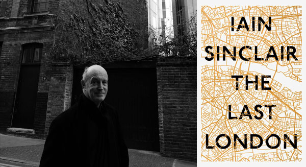 For Iain Sinclair, London Is Beyond Recognition