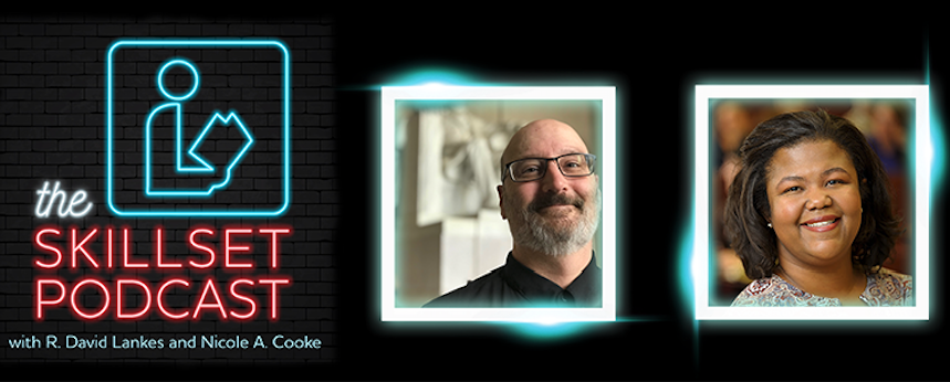 Introducing ‘The Skillset Podcast' with R. David Lankes and Nicole A. Cooke
